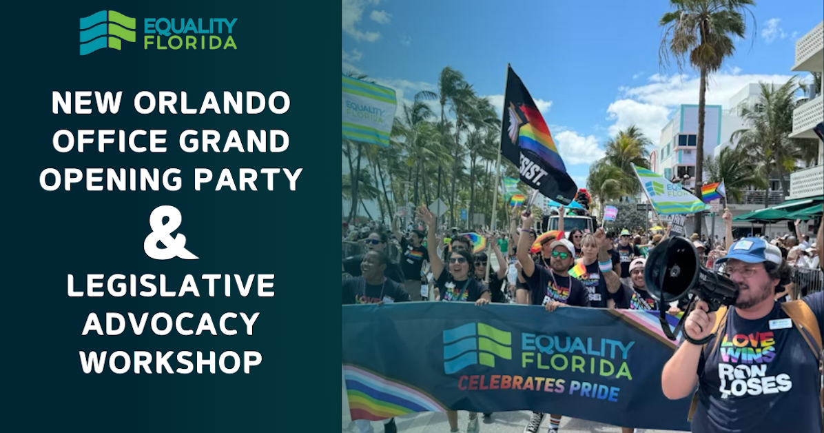 New Orlando Office Grand Opening and Legislative Advocacy Workshop · Equality Florida